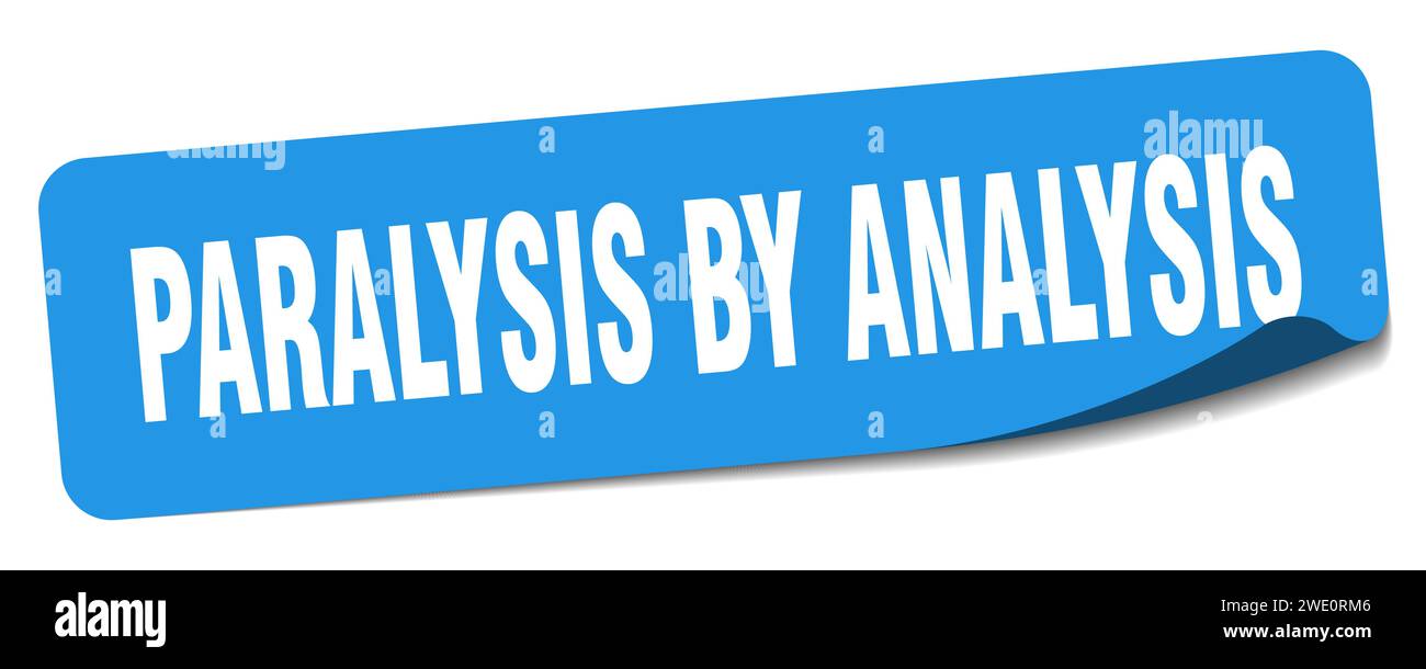 paralysis by analysis sticker. paralysis by analysis rectangular label ...