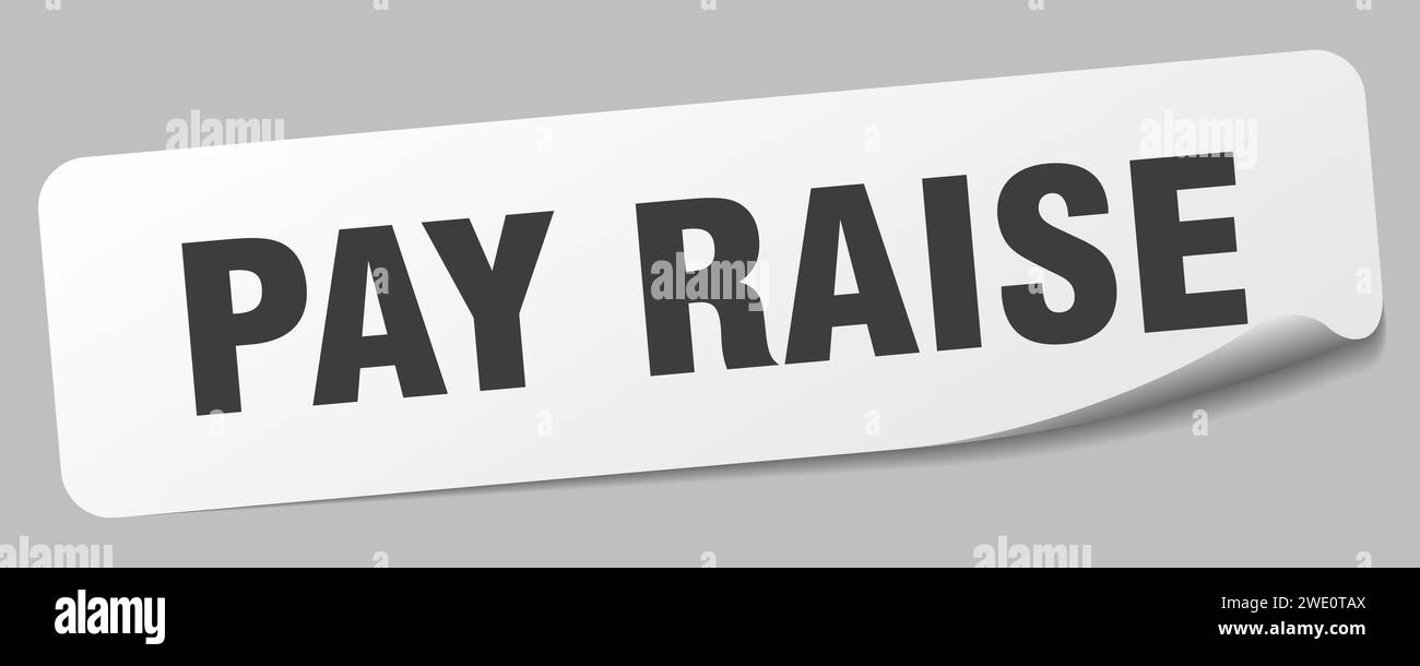 pay raise sticker. pay raise rectangular label isolated on white ...