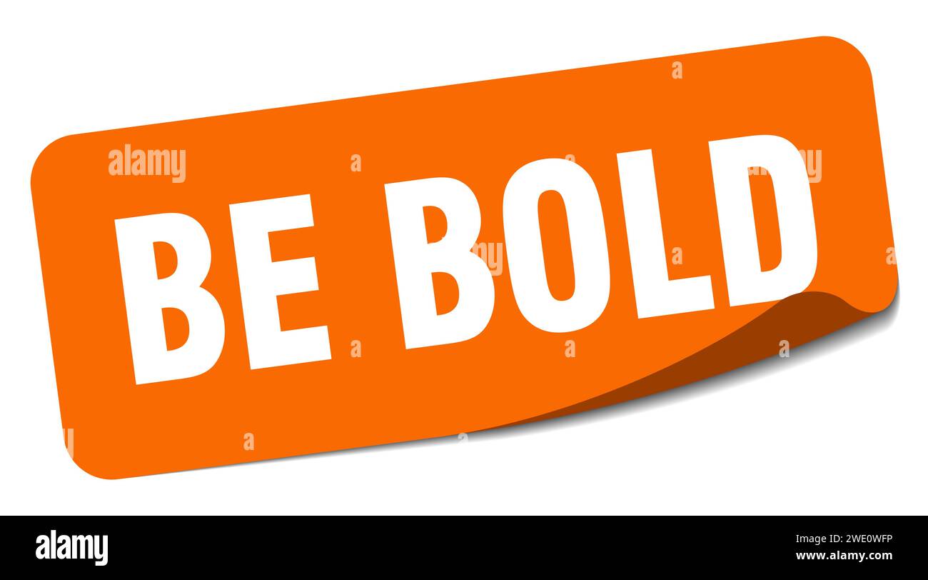 be bold sticker. be bold rectangular label isolated on white background ...