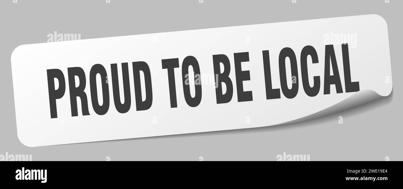 proud to be local sticker. proud to be local rectangular label isolated ...