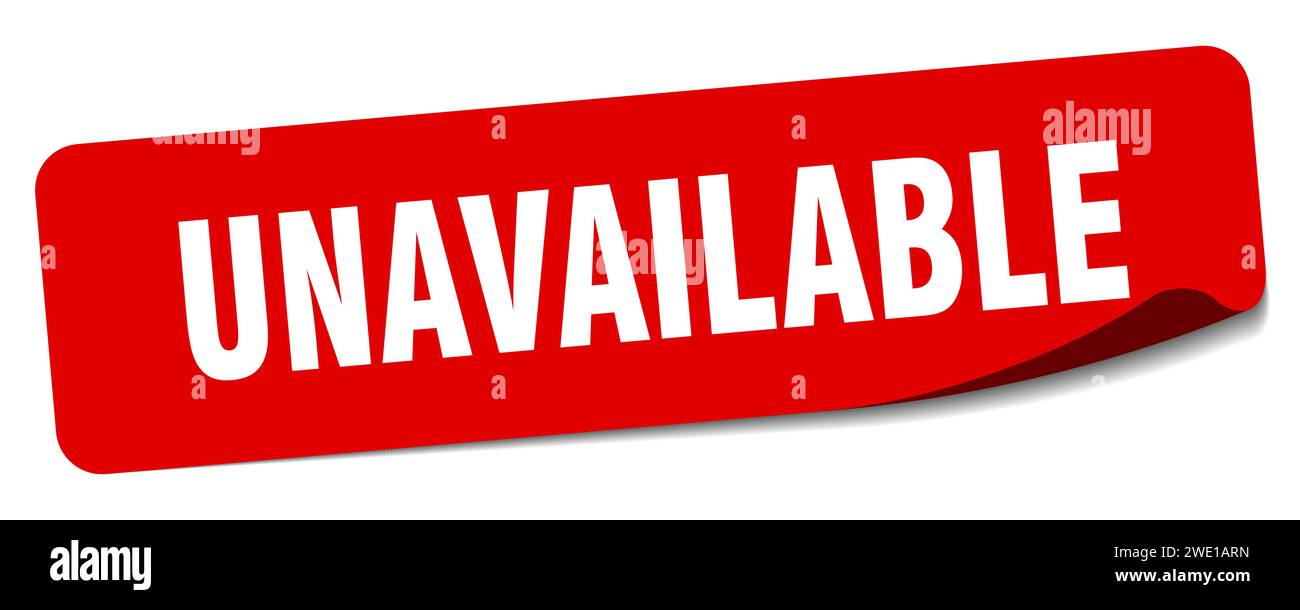 unavailable sticker. unavailable rectangular label isolated on white ...