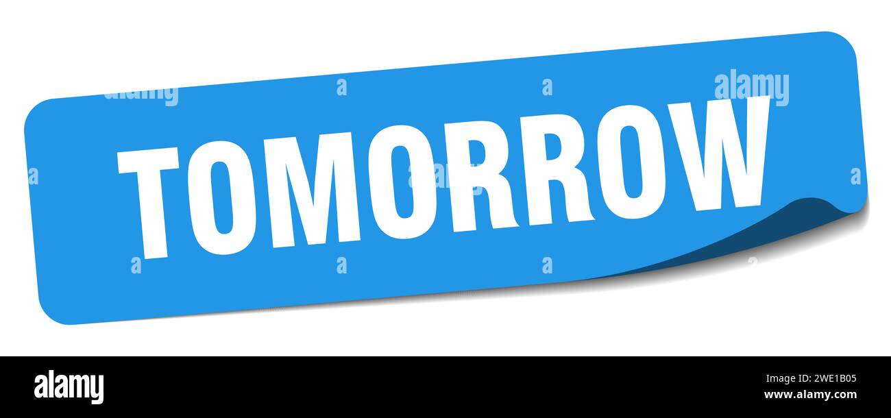 tomorrow sticker. tomorrow rectangular label isolated on white ...