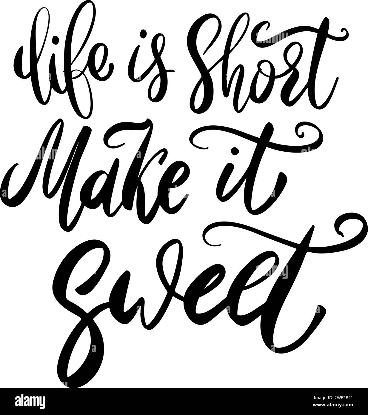 Life is short make it sweet. Lettering phrase isolated on white. Vector ...