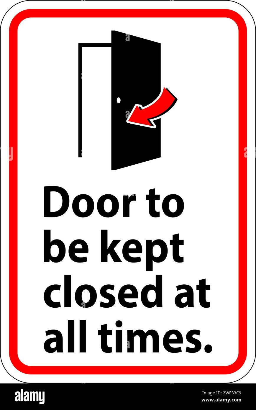 Notice Sign, Door To Be Kept Closed At All Times Stock Vector Image ...