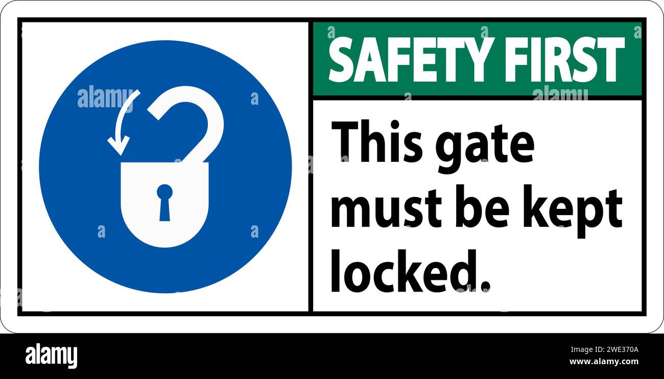 Safety First Sign, Gate Must Be Kept Locked Stock Vector Image & Art ...
