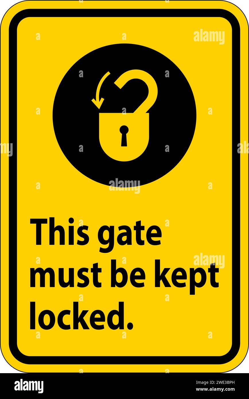 Notice Sign, Gate Must Be Kept Locked Stock Vector Image & Art - Alamy