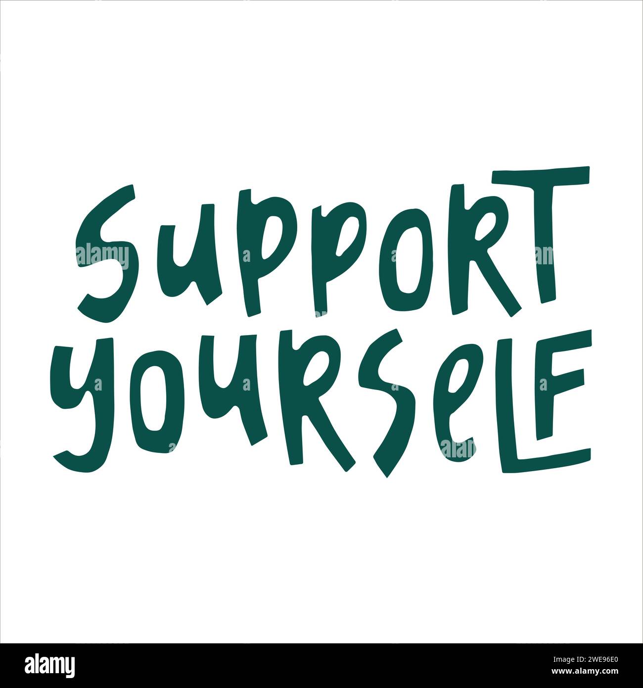 Support yourself - hand-drawn quote. Creative lettering illustration ...
