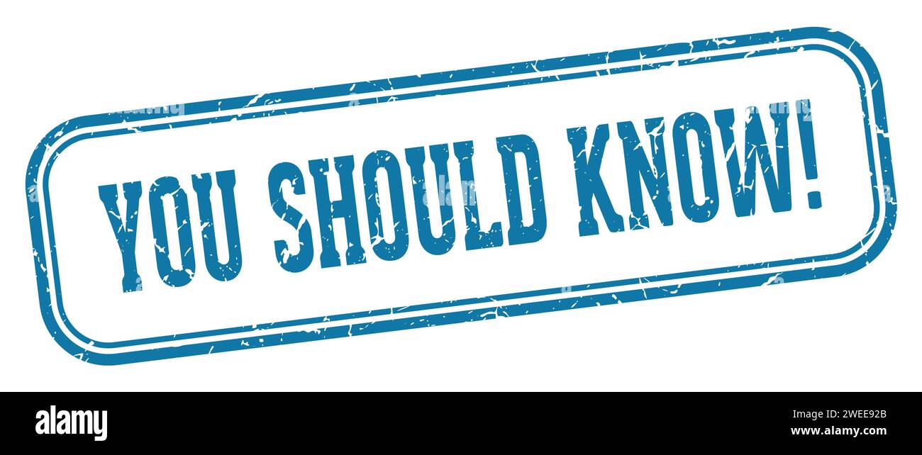 you should know! stamp. you should know! rectangular stamp isolated on ...