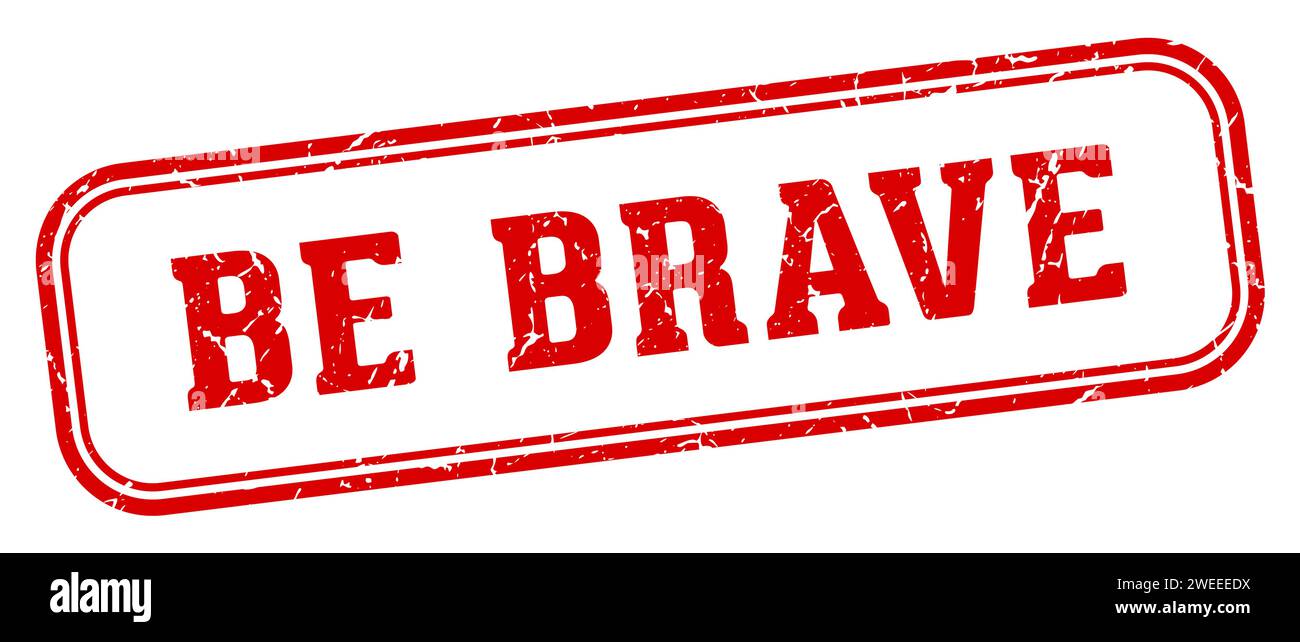 be brave stamp. be brave rectangular stamp isolated on white background ...