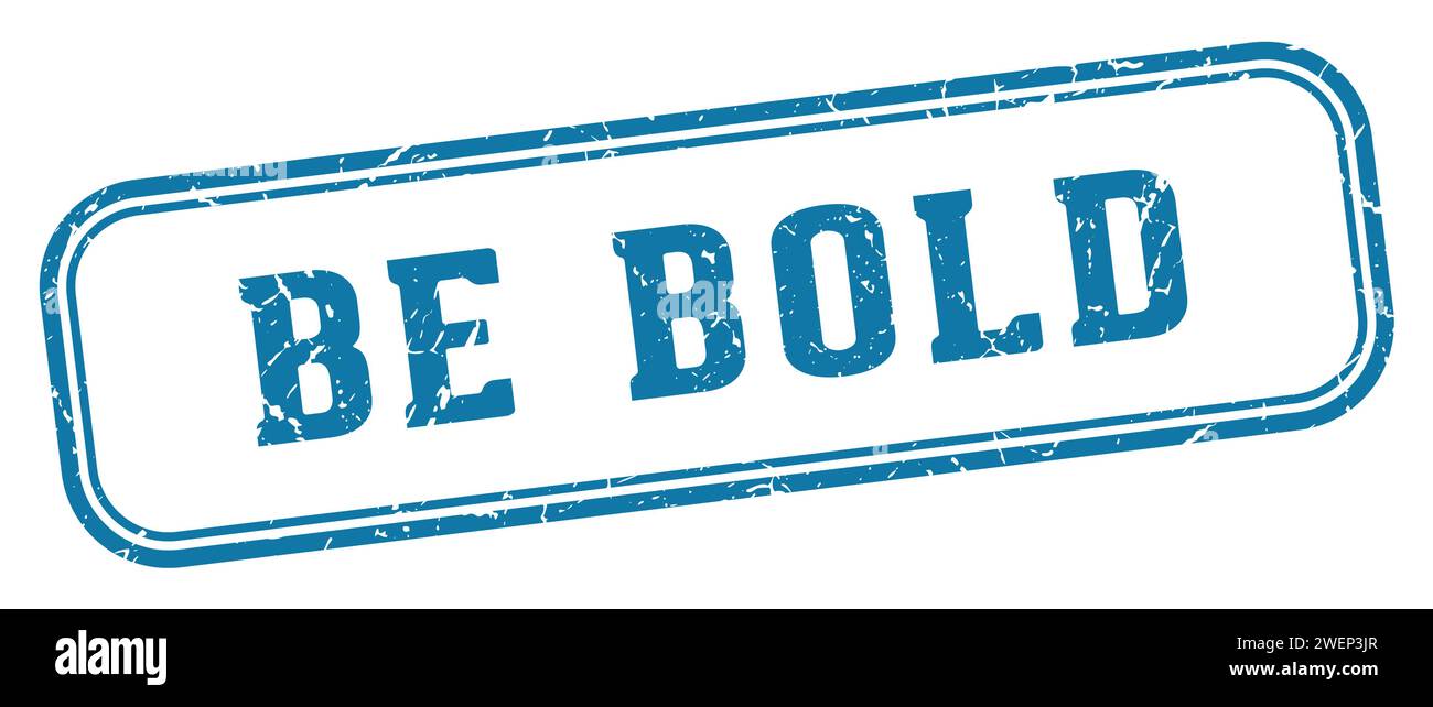 be bold stamp. be bold rectangular stamp isolated on white background ...