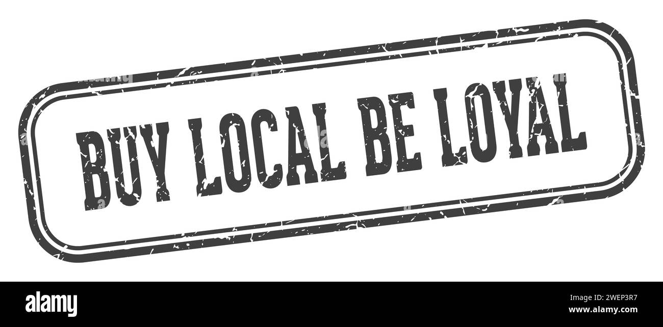 buy local be loyal stamp. buy local be loyal rectangular stamp isolated ...