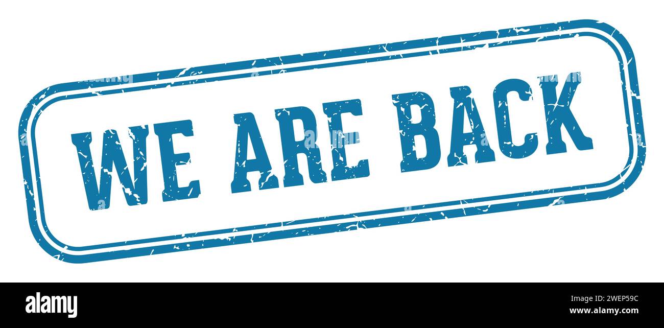 we are back stamp. we are back rectangular stamp isolated on white ...