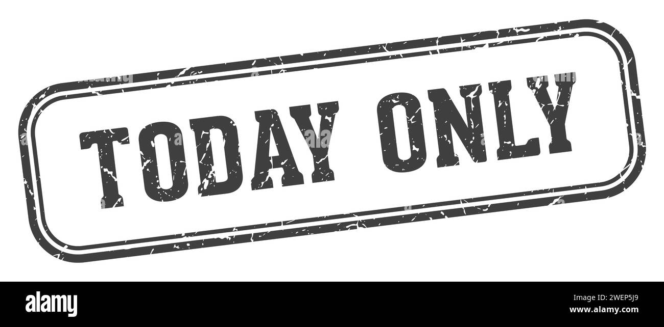today only stamp. today only rectangular stamp isolated on white ...