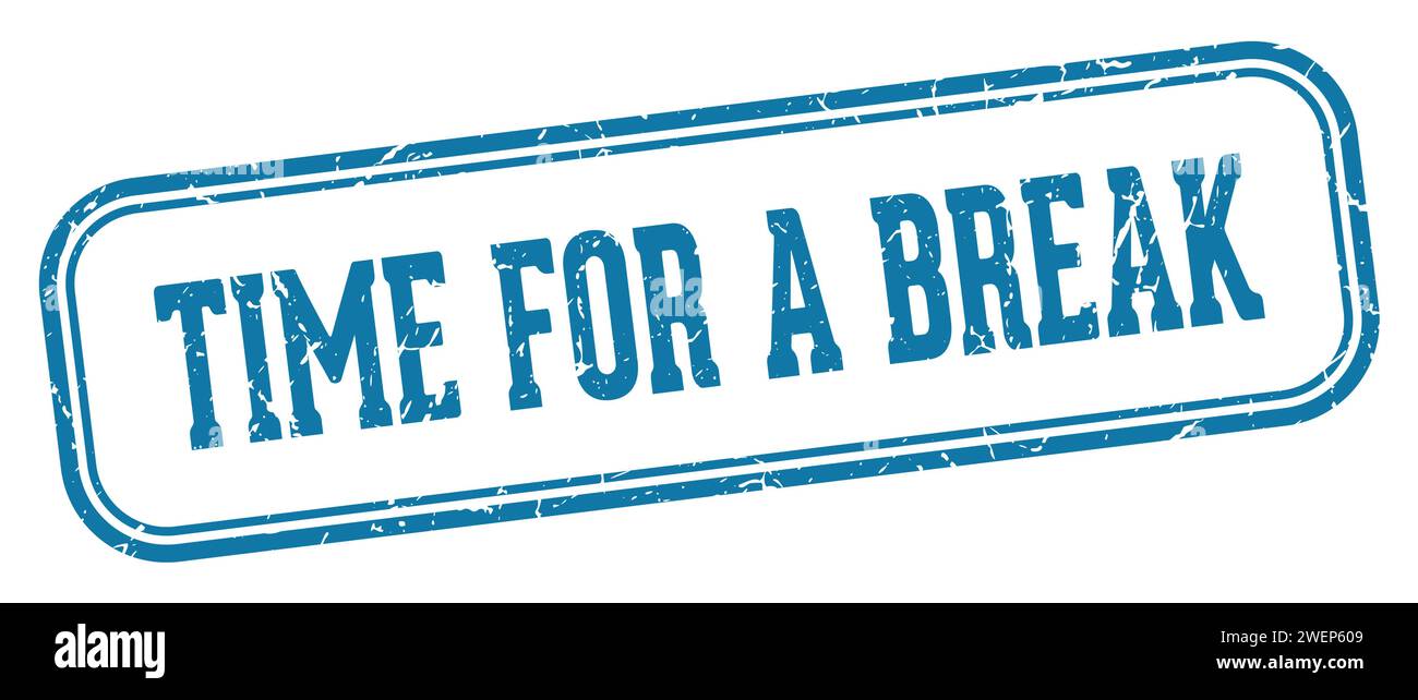 time for a break stamp. time for a break rectangular stamp isolated on ...