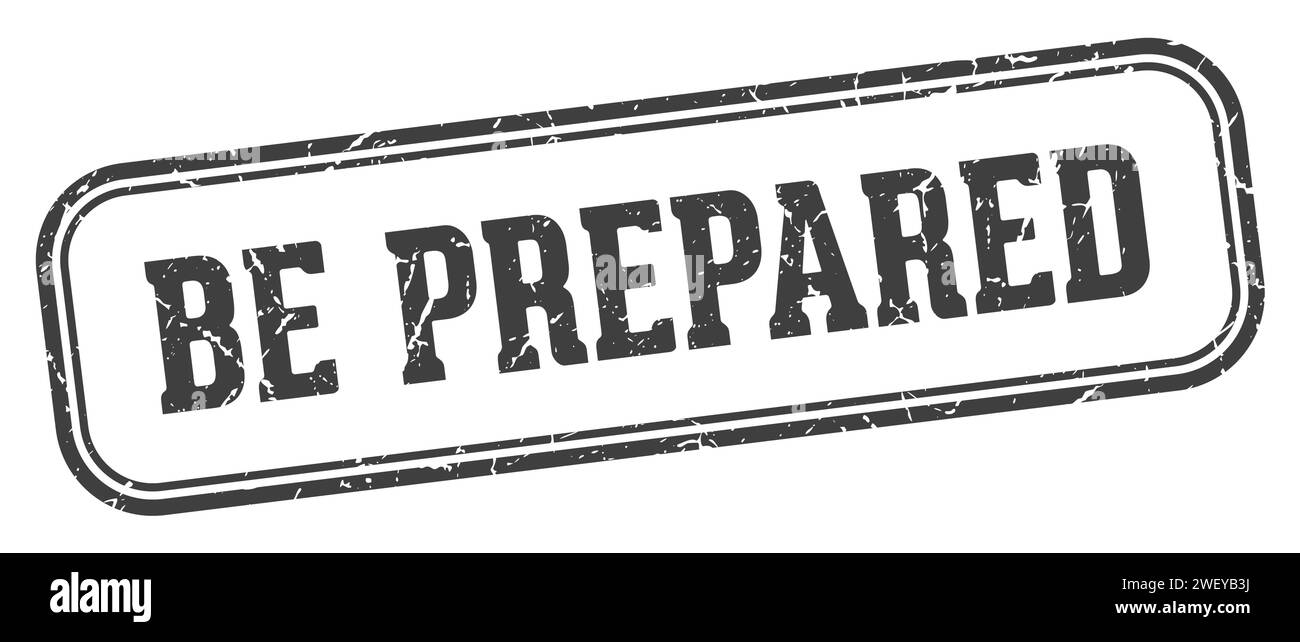 be prepared stamp. be prepared rectangular stamp isolated on white ...