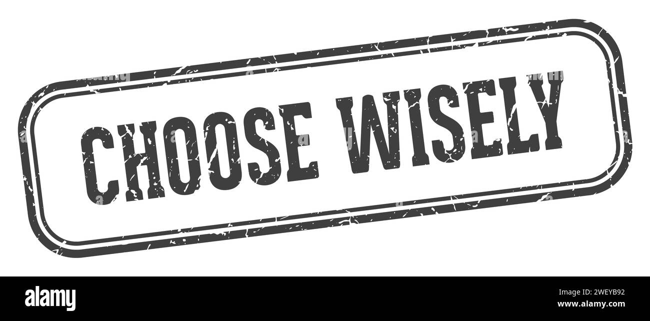 choose wisely stamp. choose wisely rectangular stamp isolated on white ...