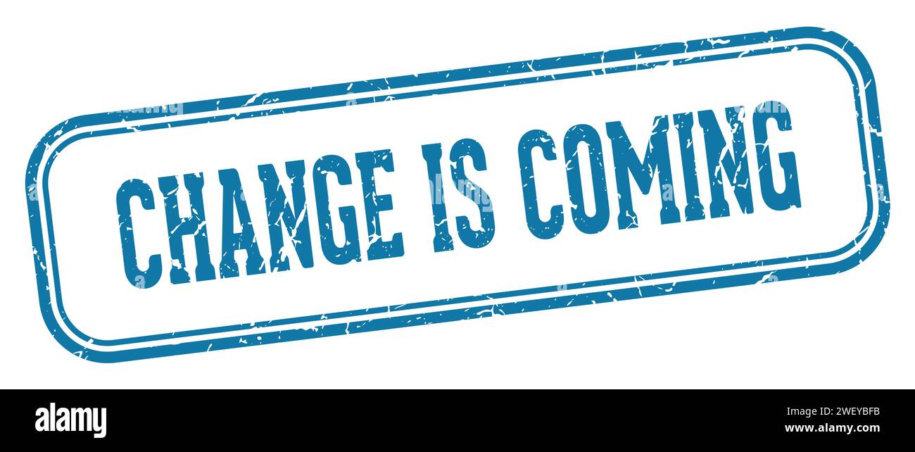 change is coming stamp. change is coming rectangular stamp isolated on ...