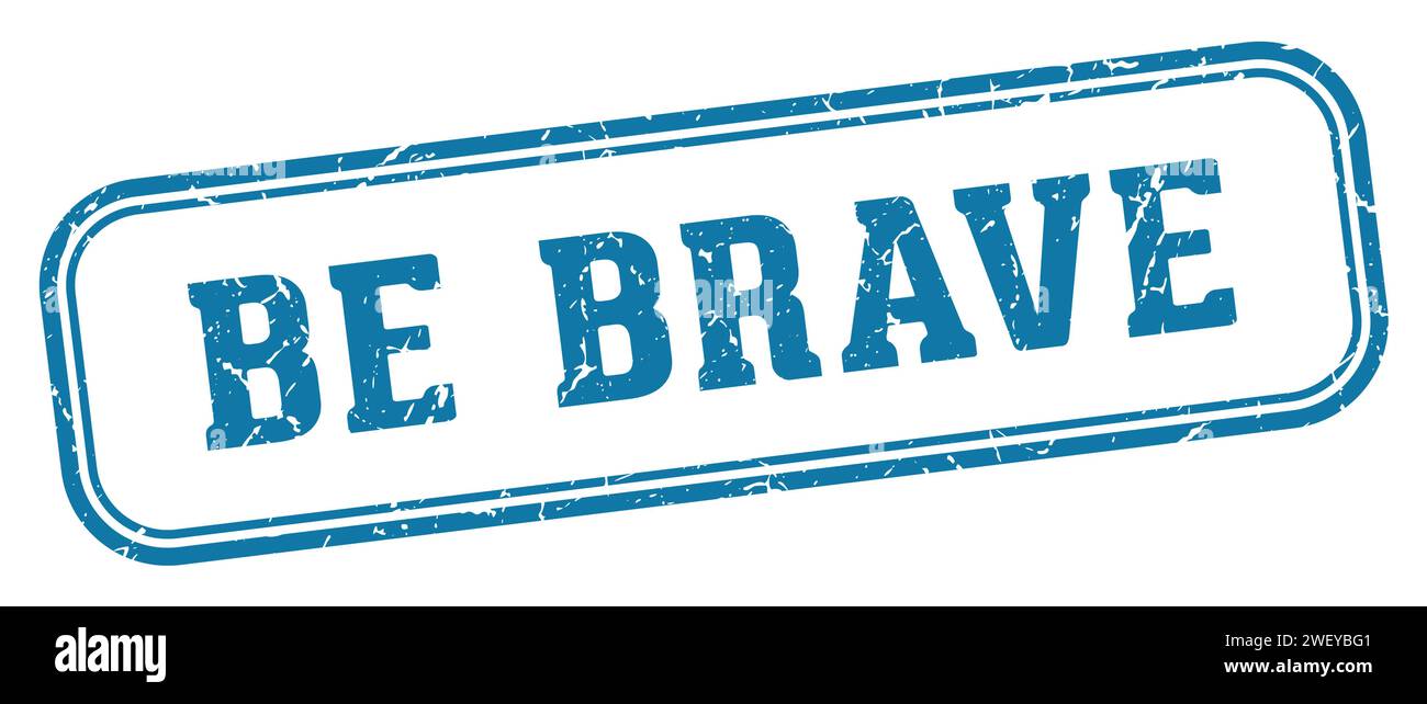 be brave stamp. be brave rectangular stamp isolated on white background ...