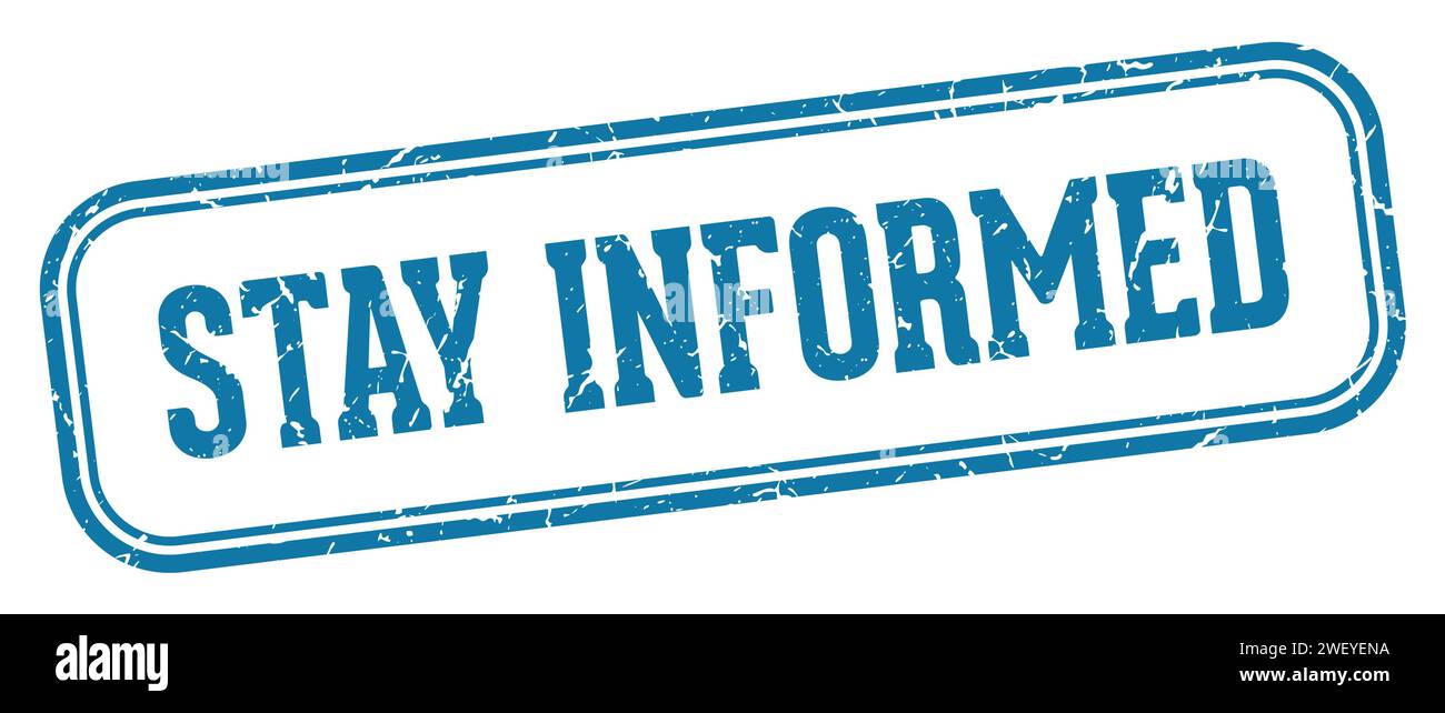 stay informed stamp. stay informed rectangular stamp isolated on white ...