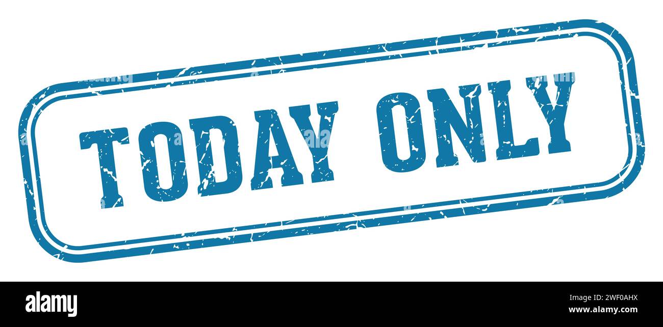 today only stamp. today only rectangular stamp isolated on white ...