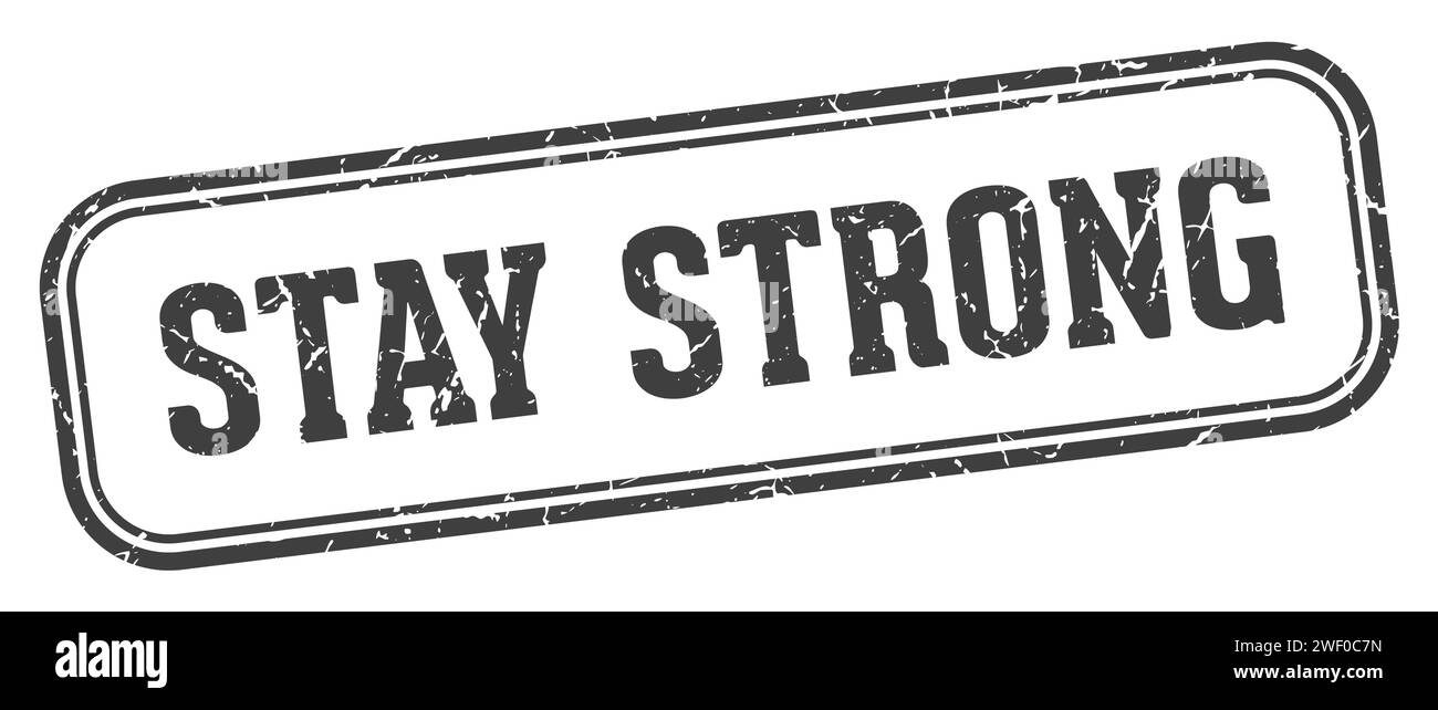 stay strong stamp. stay strong rectangular stamp isolated on white ...