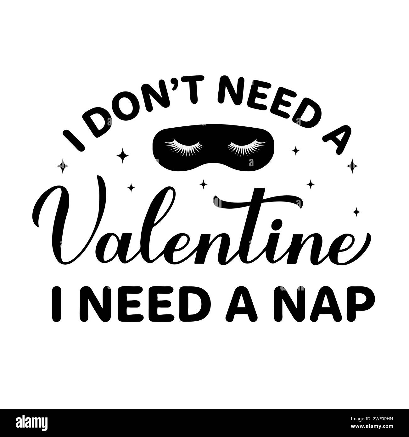 I Dont Need A Valentine I Need A Nap Calligraphy Lettering Funny