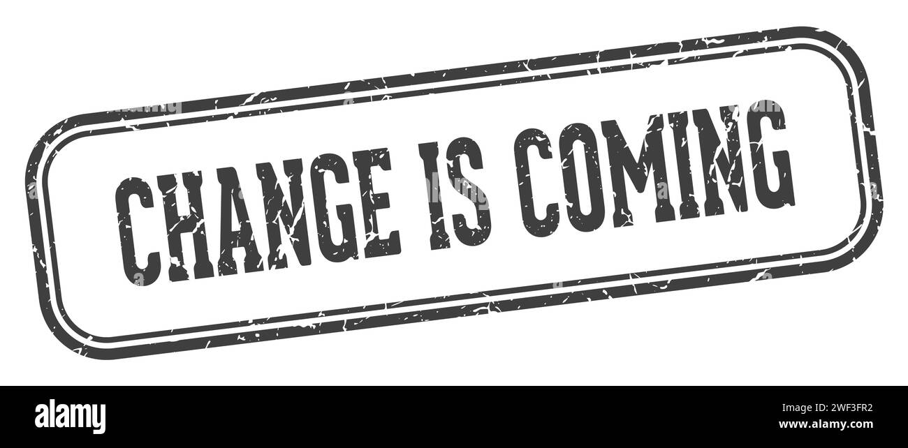 change is coming stamp. change is coming rectangular stamp isolated on ...