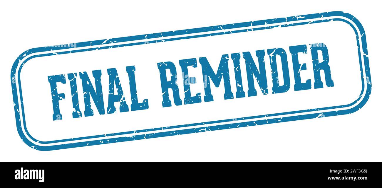 final reminder stamp. final reminder rectangular stamp isolated on ...
