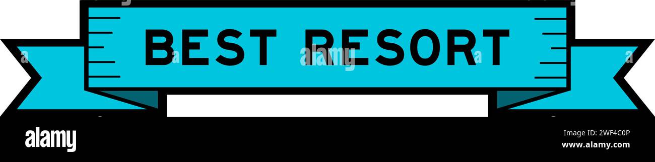Ribbon label banner with word best resort in blue color on white ...