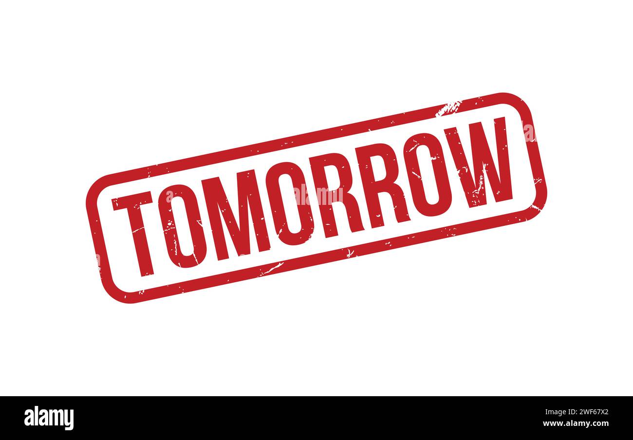 Tomorrow Stamp. Tomorrow Rubber grunge Stamp Seal Stock Vector Image ...