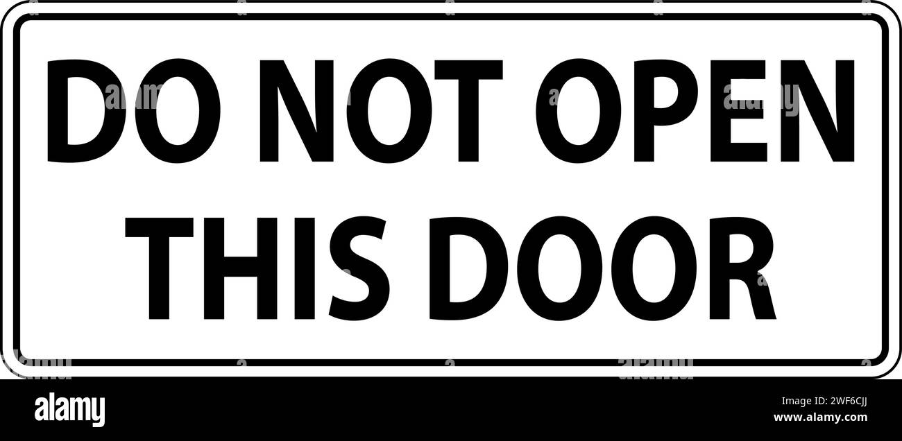 Caution Sign, Do Not Open This Door Stock Vector Image & Art - Alamy