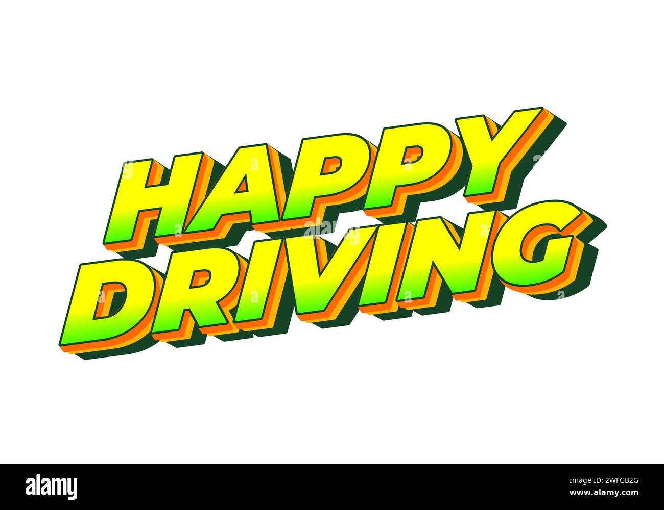 Happy driving. Text effect design in eye catching color and 3D effect ...