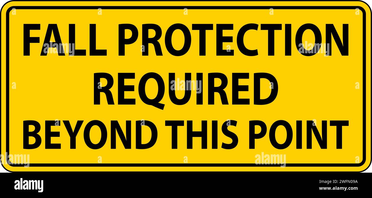 Caution Sign, Fall Protection Required Beyond This Point Stock Vector ...