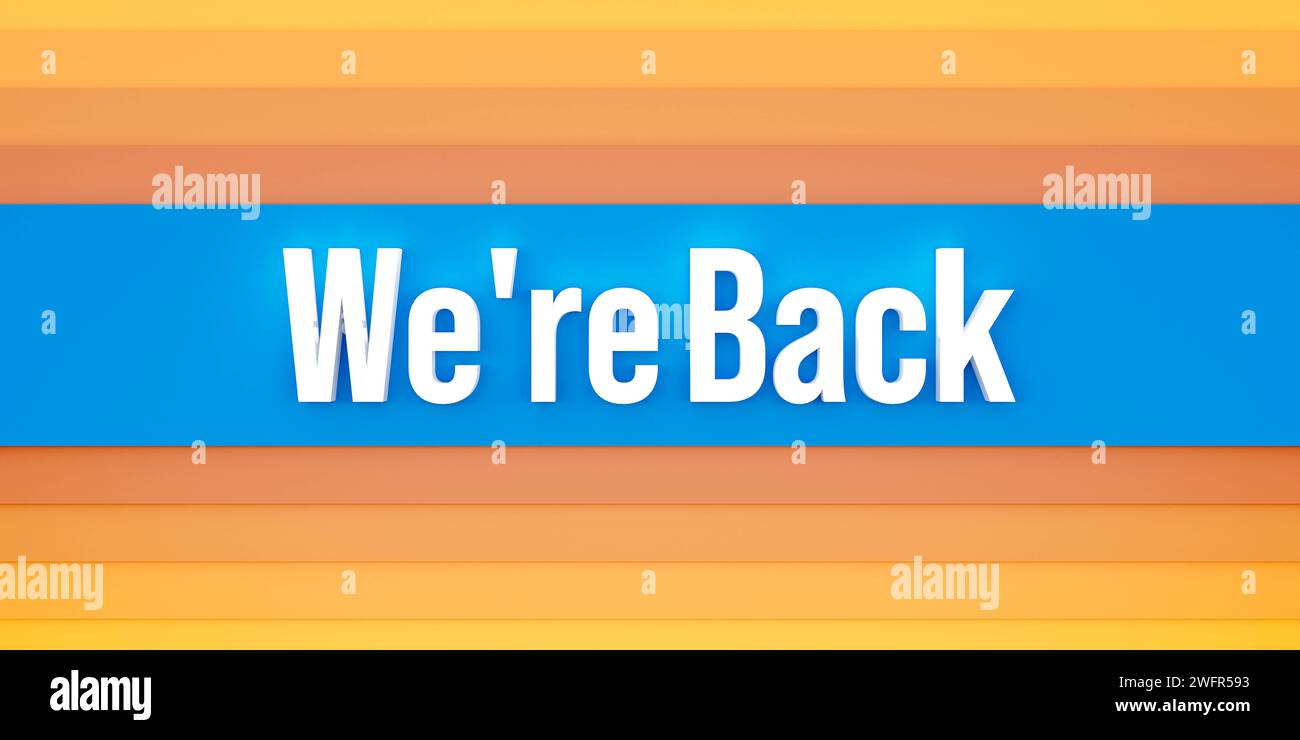 We are back. We are back. Orange and blue colored stripes. The text, we ...