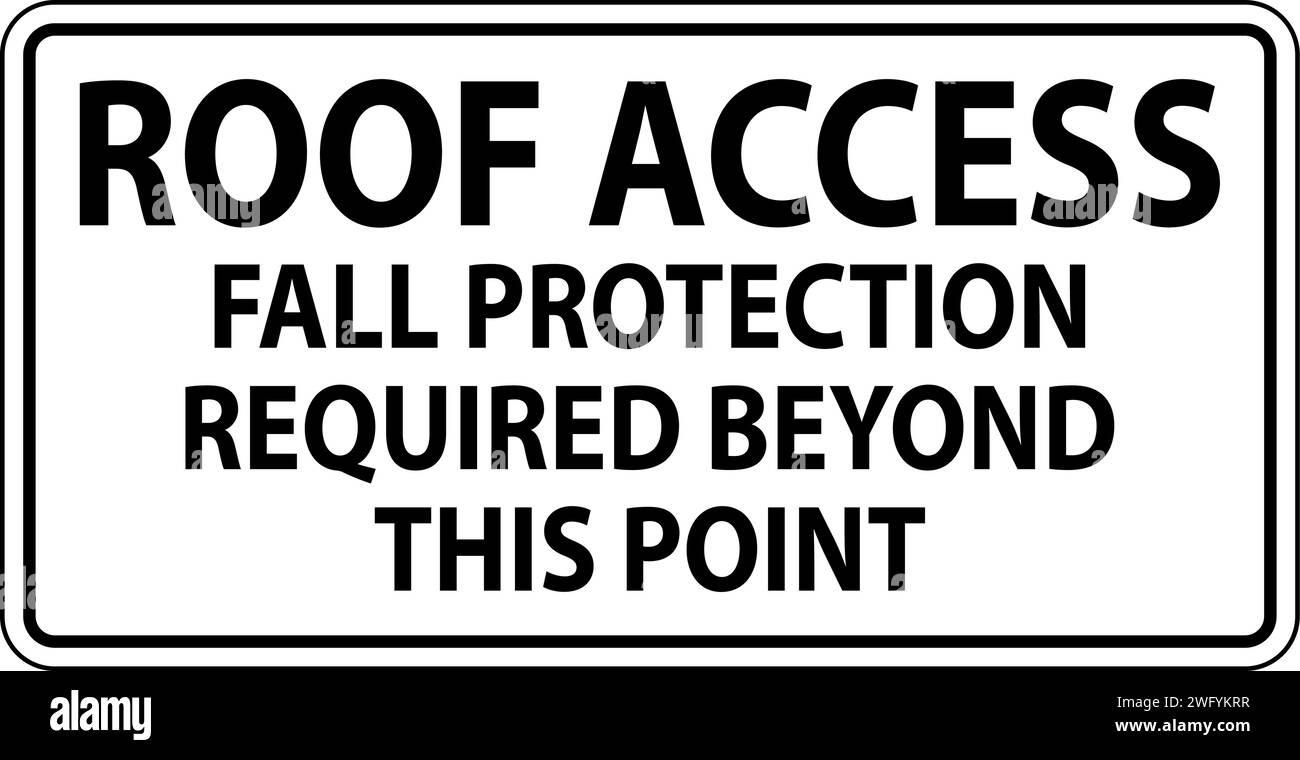 Caution Sign, Roof Access, Fall Protection Required Beyond This Point ...