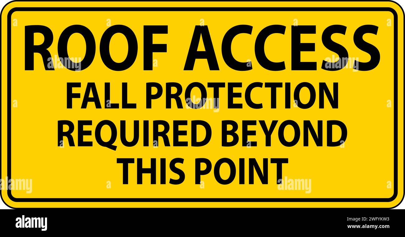 Caution Sign, Roof Access, Fall Protection Required Beyond This Point ...