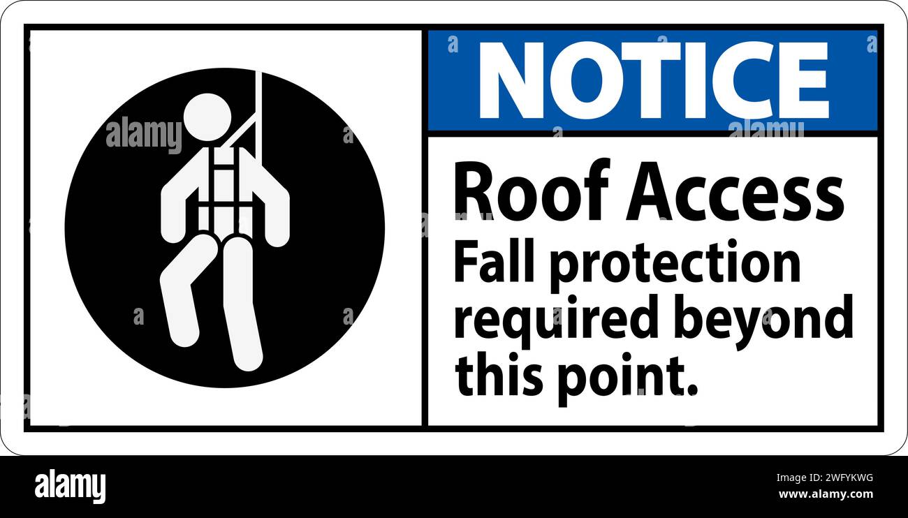 Notice Sign, Roof Access - Fall Protection Required Beyond This Point ...