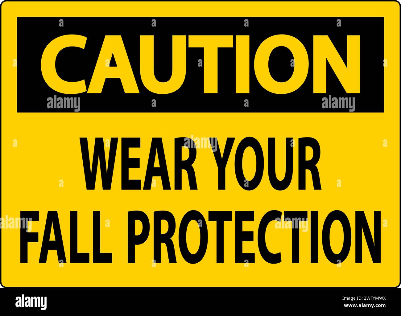 Caution Sign, Wear Your Fall Protection Stock Vector Image & Art - Alamy