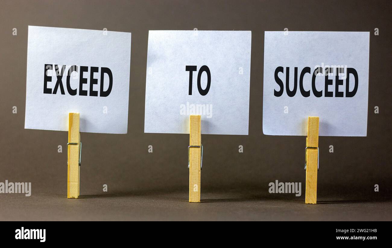 Exceed to succeed symbol. Concept words Exceed to succeed on beautiful ...