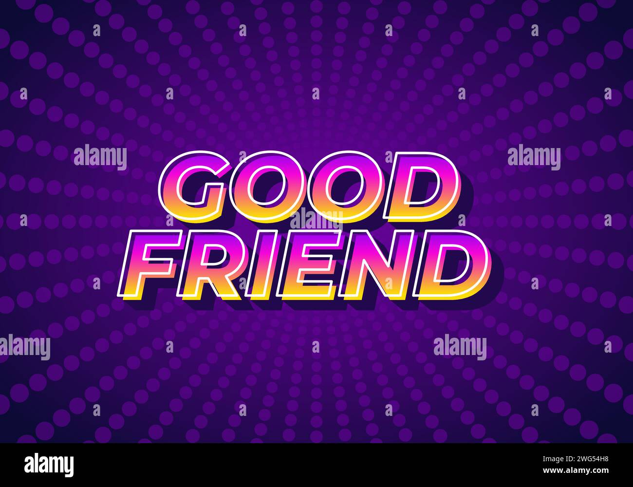Good friend. Text effect design in 3D look with gradient purple yellow ...