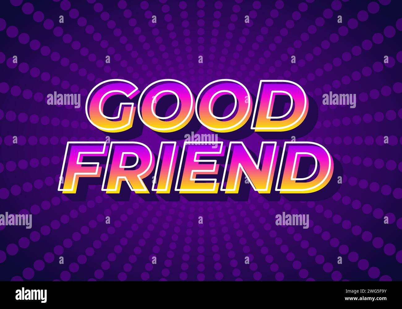 Good friend. Text effect design in 3D look with gradient purple yellow ...