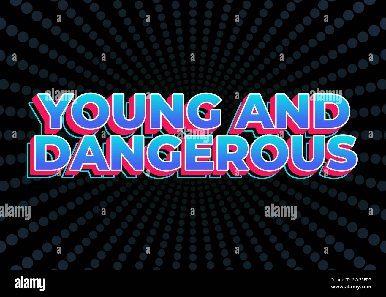 Young and dangerous. Text effect design in gradient blue color with 3D ...