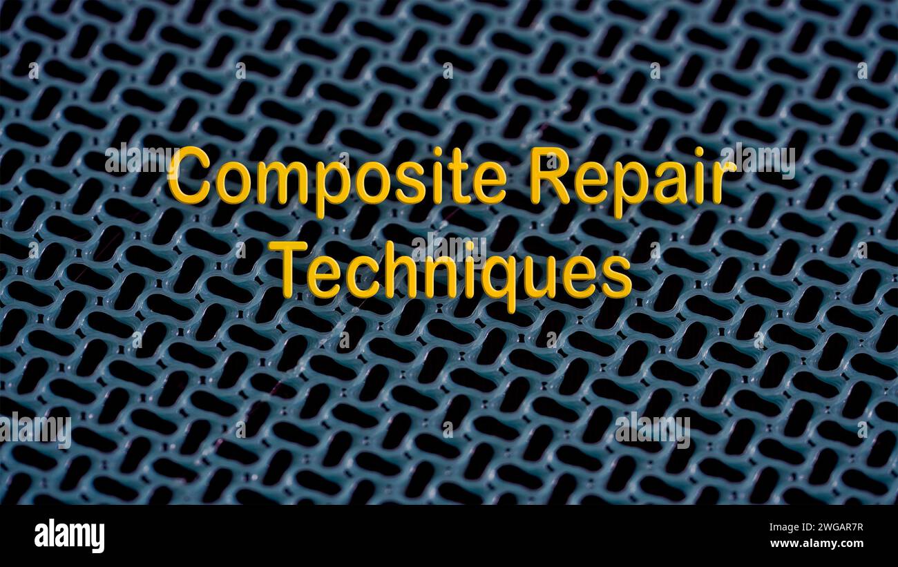 Composite Repair Techniques: Techniques to repair damaged composite ...