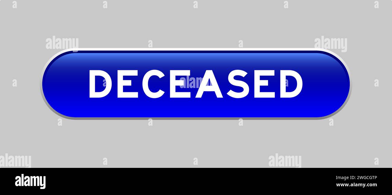 Blue color capsule shape button with word deceased on gray background ...