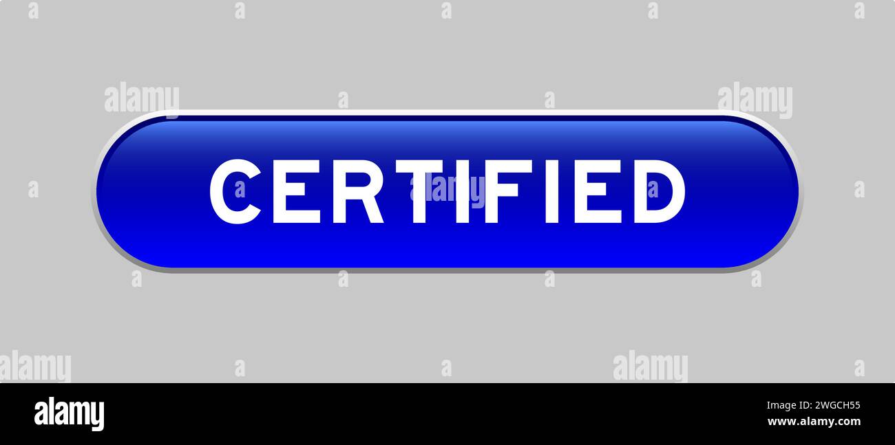 Blue color capsule shape button with word certified on gray background ...