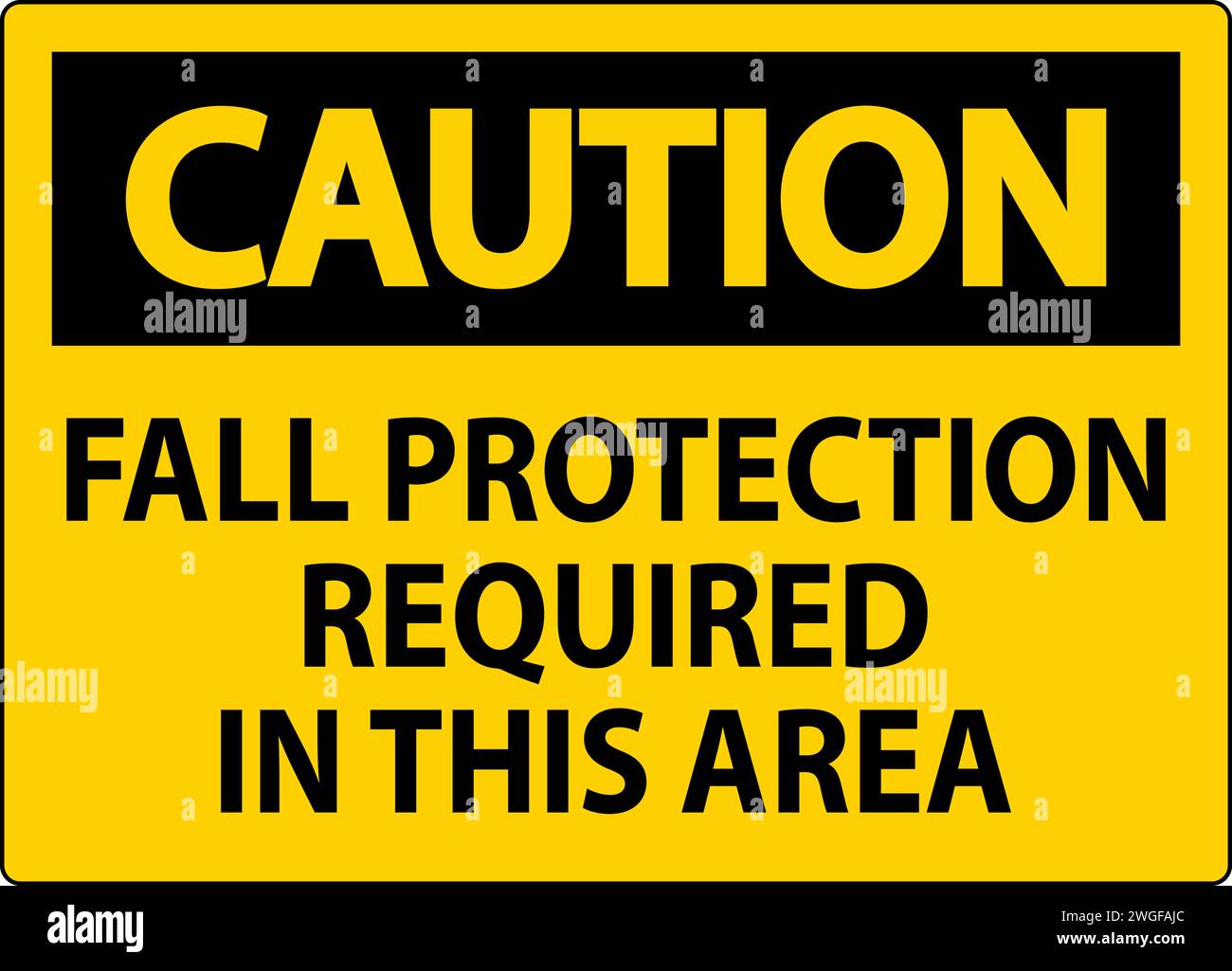 Caution Sign, Fall Protection Required In This Area Stock Vector Image ...
