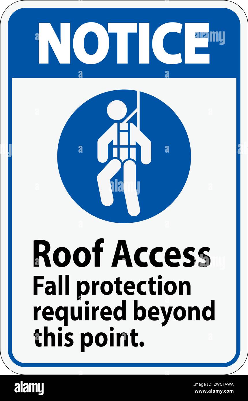 Notice Sign, Roof Access - Fall Protection Required Beyond This Point ...