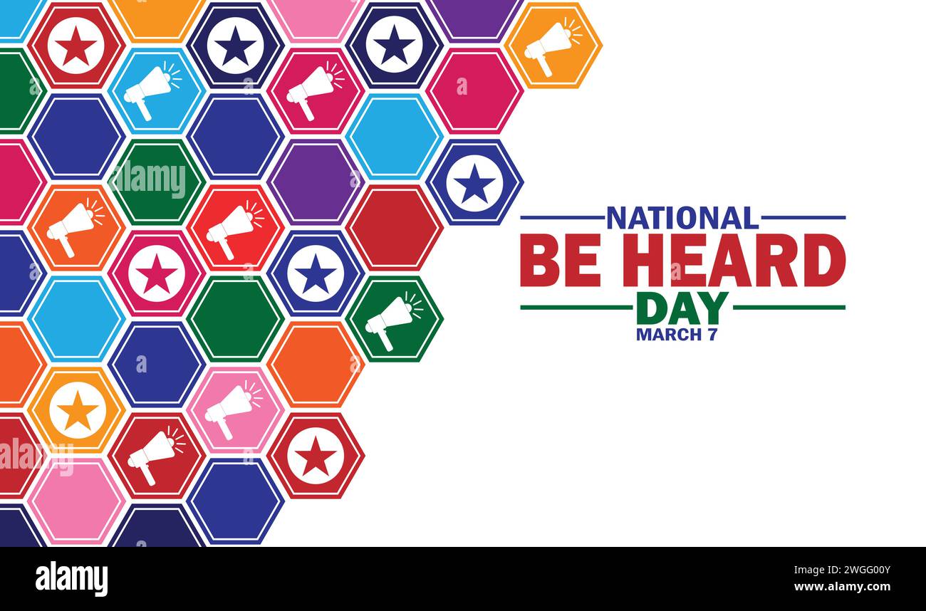 National Be Heard Day. March 7. Vector Illustration. Suitable for ...