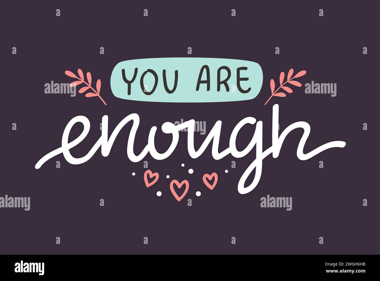 You are enough, mental health inspirational positive quote, vector hand drawn calligraphy, card ...