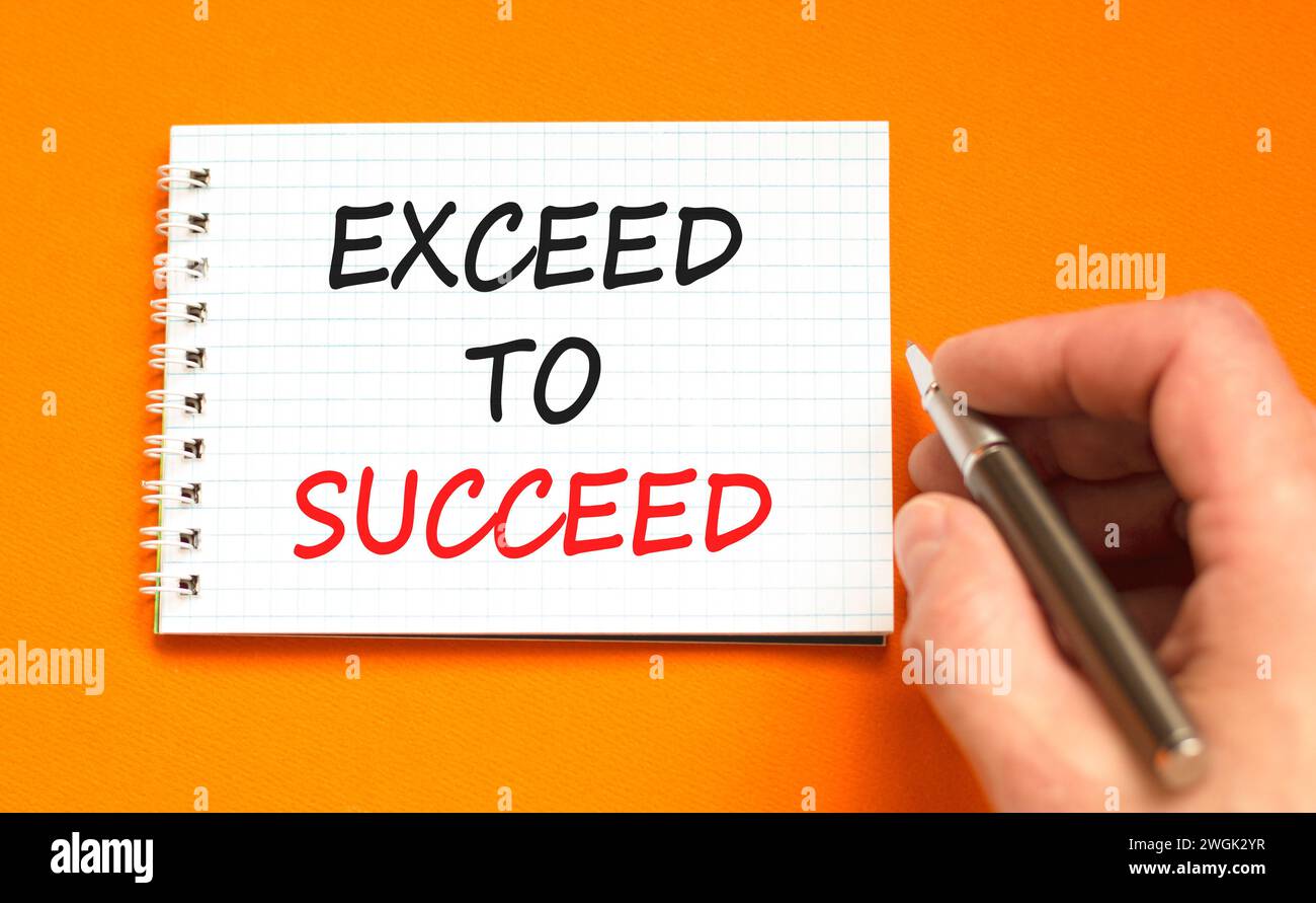 Exceed to succeed symbol. Concept words Exceed to succeed on beautiful ...